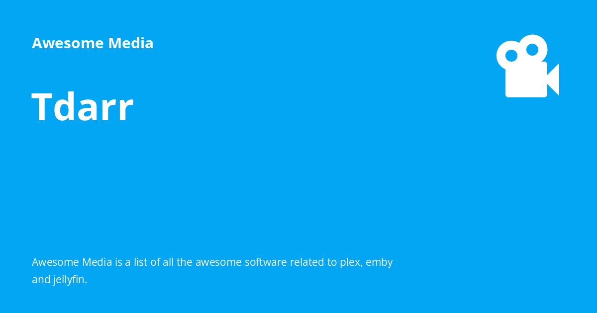 Tdarr - Awesome Media